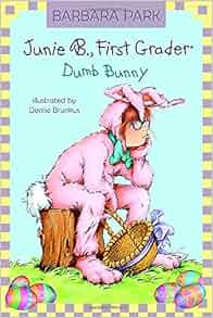 Junie B., First Grader: Dumb Bunny (Junie B. Jones, No. 27): Barbara ...