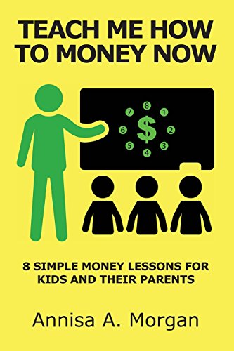 Teach Me How To Money Now: 8 Simple Money Lessons For Kids And Their ...