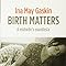 Birth Matters: a midwife's manifesta : Ina May Gaskin: Amazon.co.uk: Books