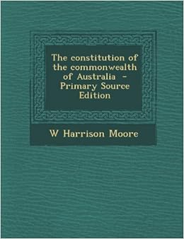 The constitution of the commonwealth of Australia - Primary Source ...