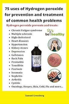 75 uses of Hydrogen peroxide for prevention and treatment of common ...