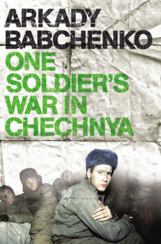 A Soldier's War in Chechnya: Babchenko, Arkady: 9781846270390: Amazon ...