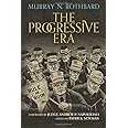 The Progressive Era: Rothbard, Murray N: 9781610166744: Amazon.com: Books