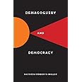 Demagoguery and Democracy: Roberts-Miller, Patricia: 9781615194087 ...