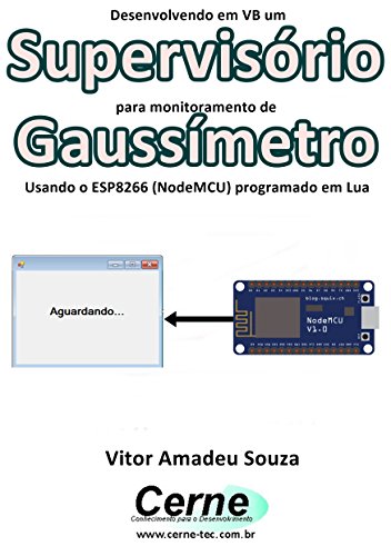 Desenvolvendo Em Vb Um Supervisório Para Monitoramento De Gaussímetro 