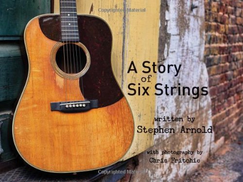 A Story of Six Strings: Stephen Arnold: 9781612547954: Amazon.com: Books