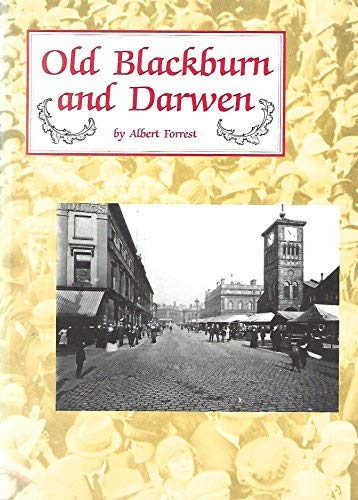 Old Blackburn and Darwen: Forrest, Albert: 9780948789564: Amazon.com: Books
