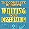 The Complete Guide to Writing Your Dissertation: Advice, Techniques and ...
