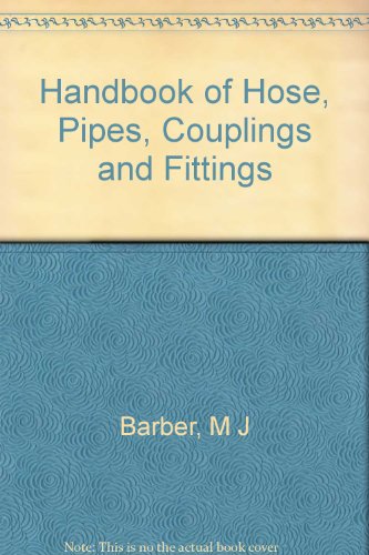 Handbook of Hose, Pipes, Couplings and Fittings: 9780854610914: Books