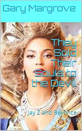 They Sold Their Souls to the Devil: Jay Z and Beyonce - Kindle edition ...