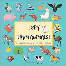 I SPY FARM ANIMALS! A FUN FARM ANIMAL SPYING BOOK FOR KIDS: FOR 2-4 ...