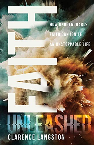 Amazon.com: Faith Unleashed: How Unquenchable Faith Can Ignite an ...