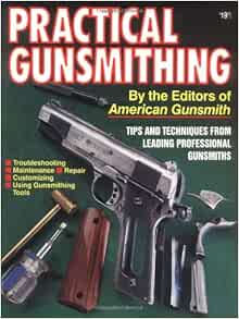 Practical Gunsmithing: American Gunsmith: 9780873491877: Amazon.com: Books