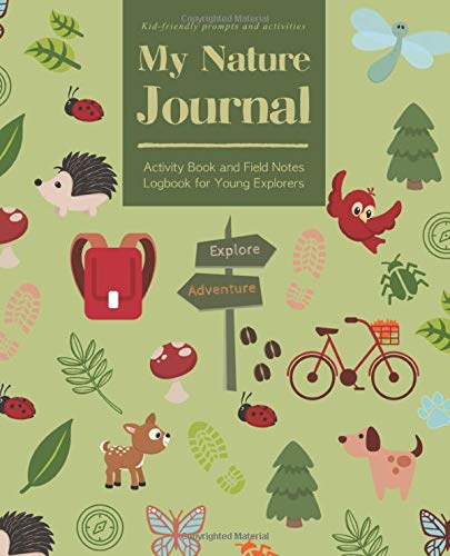 My Nature Journal: Activity Book and Field Notes Logbook for Young ...