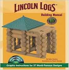 LINCOLN LOGS Building Manual: Graphic Instructions for 37 World-Famous ...