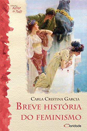 Breve História Do Feminismo Carla Cristina Garcia Claridade Degrau De Letras 