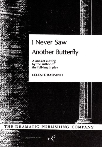 I Never Saw Another Butterfly: A Play: Celeste Raspanti, Raspanti ...