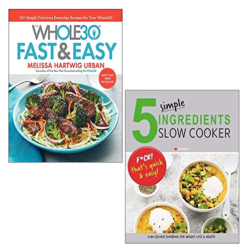 The Whole30 Fast & Easy Cookbook [Hardcover], 5 Simple Ingredients Slow ...