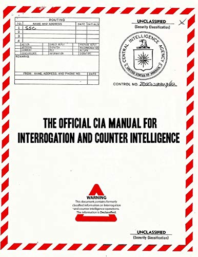 The Official CIA Manual of Interrogation and Counterintelligence: The ...