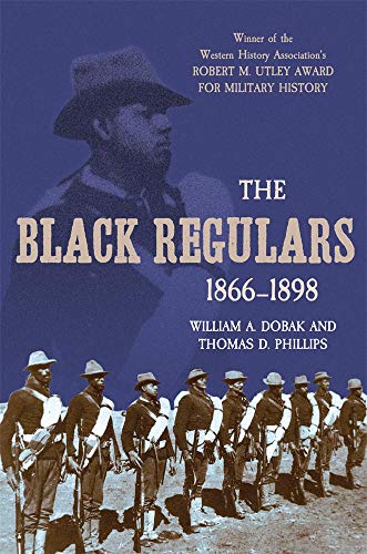 The Black Regulars, 1866–1898: Dobak, William A., Phillips, Thomas D ...