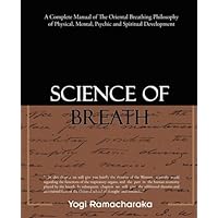Science of Breath: Ramacharaka, Yogi: 9781438500720: Amazon.com: Books