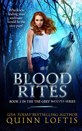 Blood Rites, Book 2 in the Grey Wolves Series: Loftis, Quinn, Carr ...