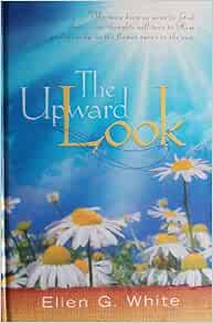 The Upward Look: Ellen G. White: 9780828023825: Amazon.com: Books