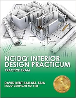 NCIDQ Interior Design Practicum: Practice Exam: Ballast, David Kent ...