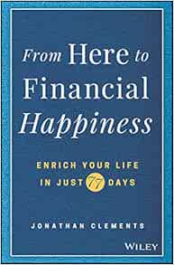 From Here to Financial Happiness: Enrich Your Life in Just 77 Days ...