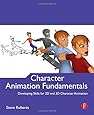 Character Animation Fundamentals: Developing Skills for 2D and 3D ...
