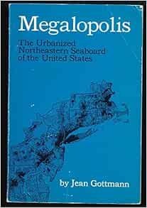 Megalopolis the Urbanized Northeastern Seaboard of the United States ...
