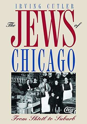 Amazon.com: The Jews of Chicago: FROM SHTETL TO SUBURB (Ethnic History ...