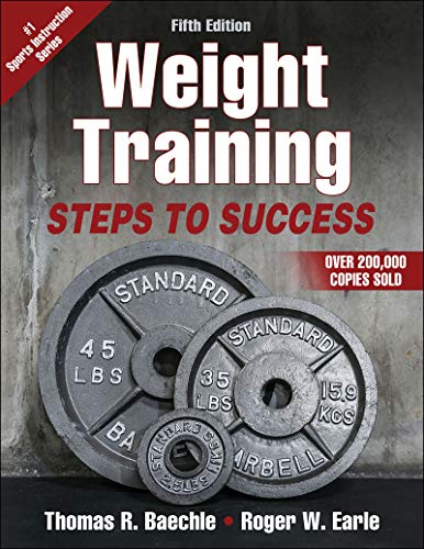 Weight Training: Steps to Success: Baechle, Thomas R., Earle, Roger W ...