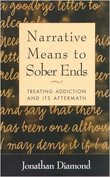 Narrative Means to Sober Ends: Treating Addiction and Its Aftermath ...