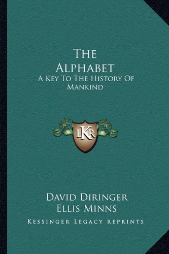 The Alphabet: A Key to the History of Mankind (Kessinger Legacy ...