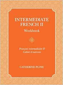Amazon.com: Intermediate French II Workbook (9781935551256): Ploye ...