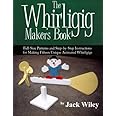 The Whirligig Maker's Book: Full-Size Patterns and Step-by-Step ...