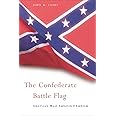 The Confederate Battle Flag: America’s Most Embattled Emblem: Coski ...