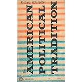 The American Political Tradition: And the Men Who Made it: Hofstadter ...