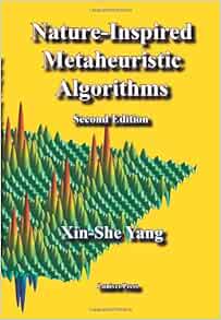 Amazon.com: Nature-Inspired Metaheuristic Algorithms: Second Edition (9781905986286): Yang, Xin ...