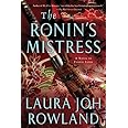 The Ronin's Mistress: A Novel (Sano Ichiro Novels): Rowland, Laura Joh ...