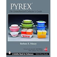 PYREX®: The Unauthorized Collector's Guide: Mauzy, Barbara E ...