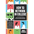 Amazon.com: How to Network in College: A practical guide to student ...