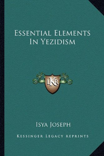 Essential Elements In Yezidism: Joseph, Isya: 9781162859705: Amazon.com ...