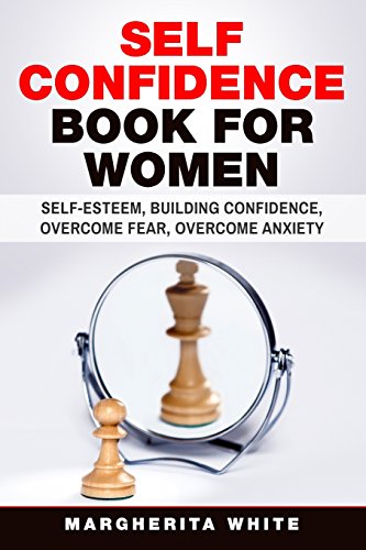 Self-Confidence Book for Women: Create Self-Esteem, Build Confidence ...