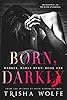 Born, Darkly (Darkly, Madly Duet Book 1) - Kindle edition by Trisha Wolfe. Literature & Fiction ...