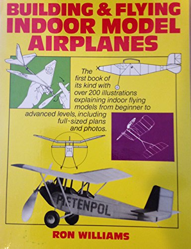 Building & Flying Indoor Model Airplanes (A Necessary Equipment Book ...