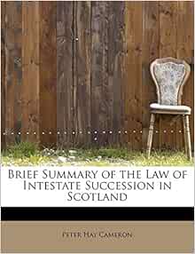 Brief Summary of the Law of Intestate Succession in Scotland: Cameron ...