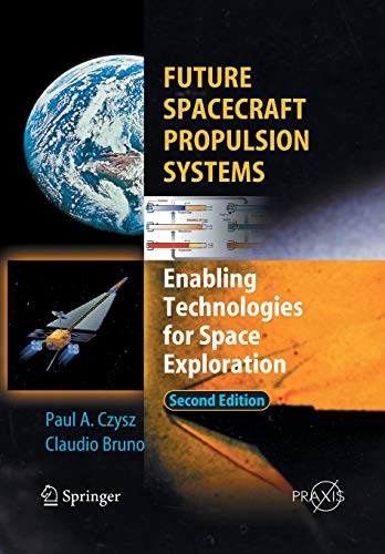 Future Spacecraft Propulsion Systems: Enabling Technologies for Space ...