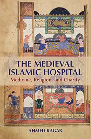 The Medieval Islamic Hospital: Medicine, Religion, and Charity - Kindle ...